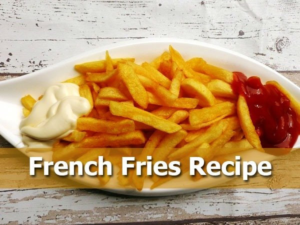 जानिए घर पर टेस्टी-टेस्टी फ्रेंच फ्राइस बनाने का तरीका | French Fries ...